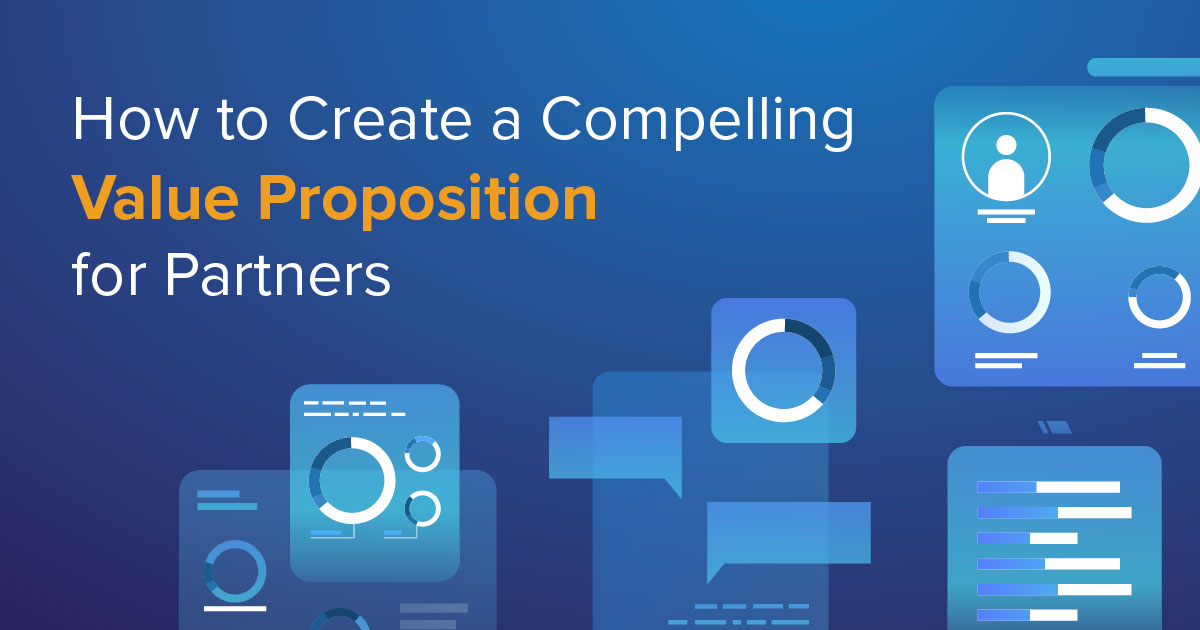 How To Create A Compelling Value Proposition For Partners Vistex Inc